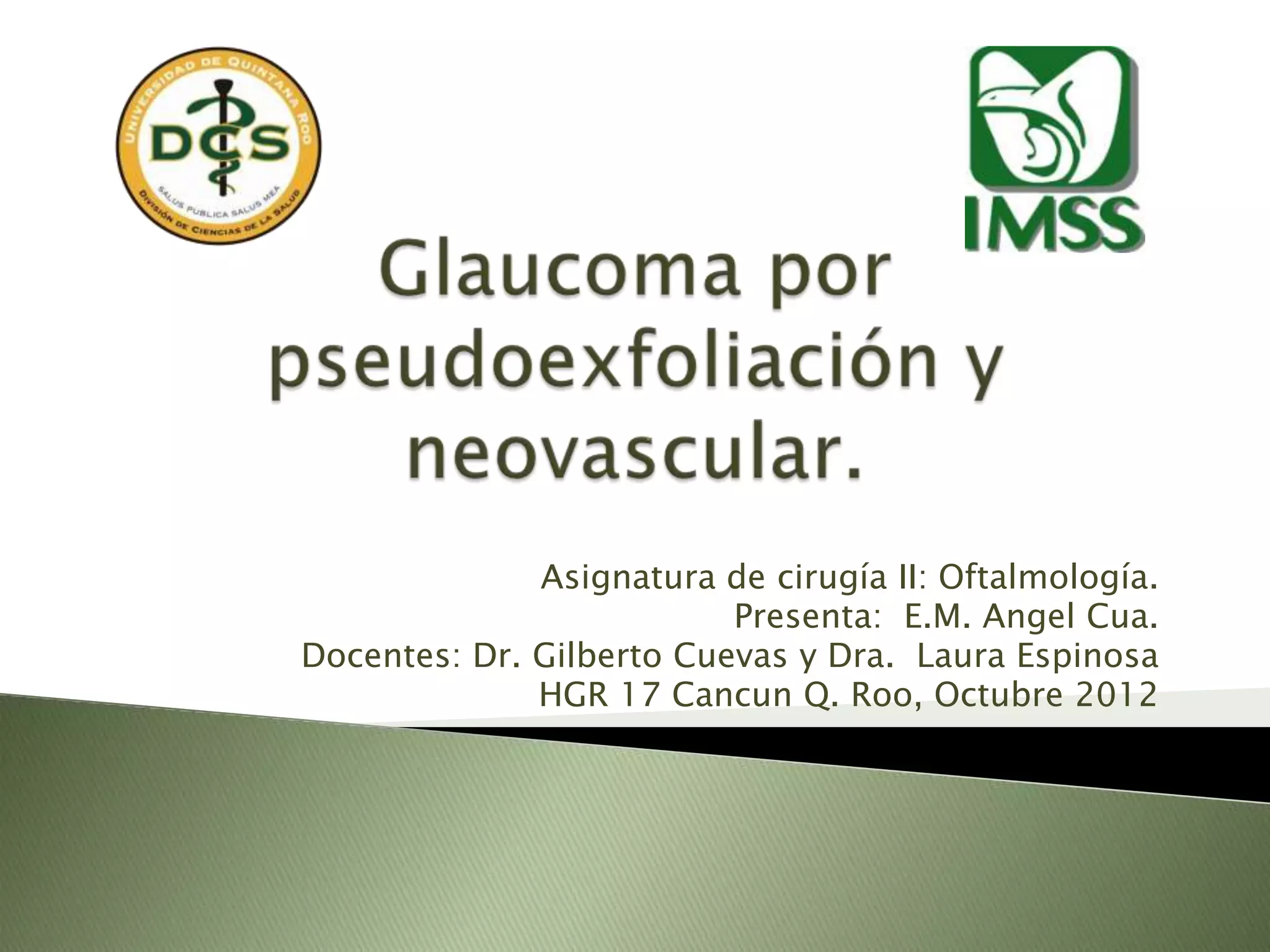 Glaucoma por pseudoexfoliación y neovascular | PPTX