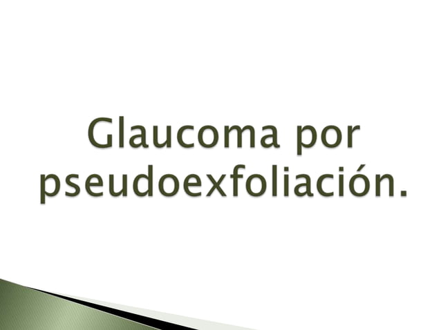 Glaucoma por pseudoexfoliación y neovascular | PPTX
