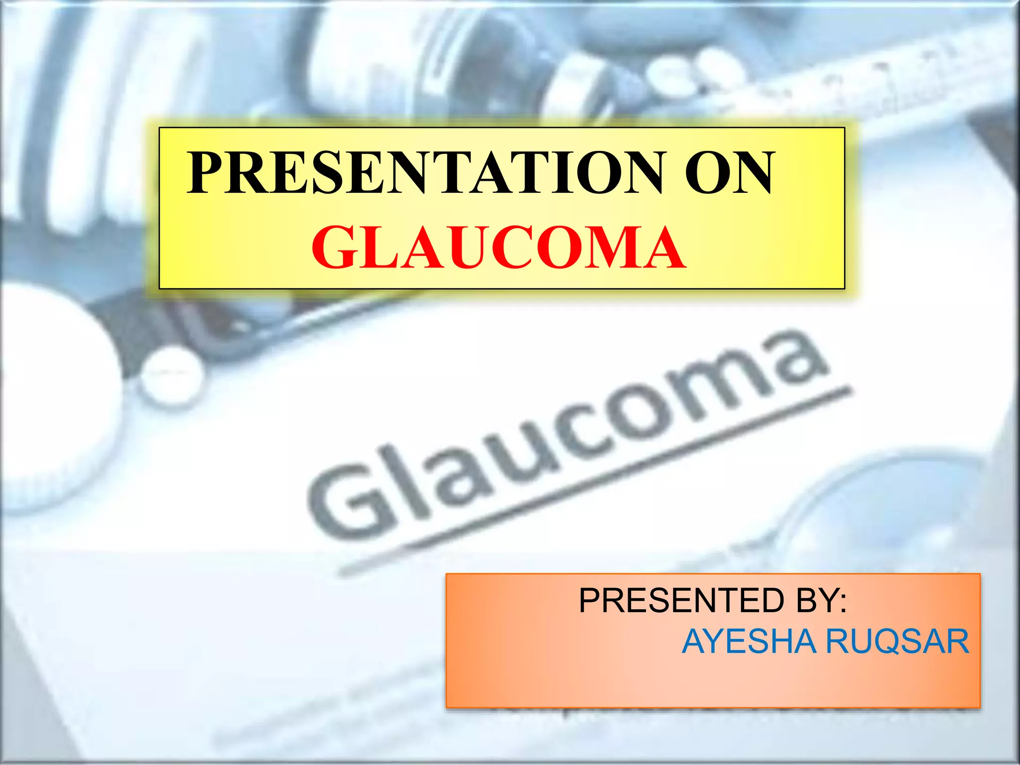 GLAUCOMA PPT | PPSX | Eye and Vision Conditions | Diseases and Conditions