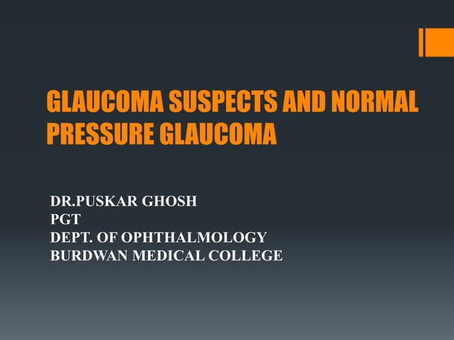 Glaucoma suspects and normal pressure glaucoma | PPTX