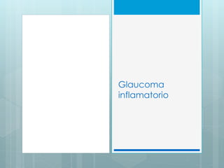 Glaucoma traumatico e inflamatorio ppt | PPTX
