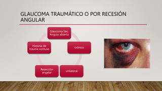 Glaucoma traumático, inflamatorio y asociado a esteroides jean (1).pptx