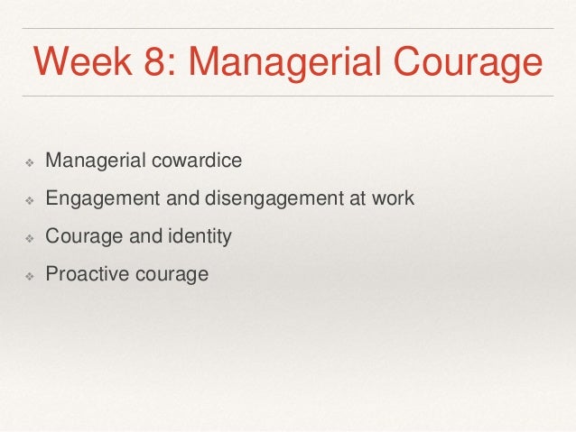 The Art of Living Courageously Week 8: Managerial Courage