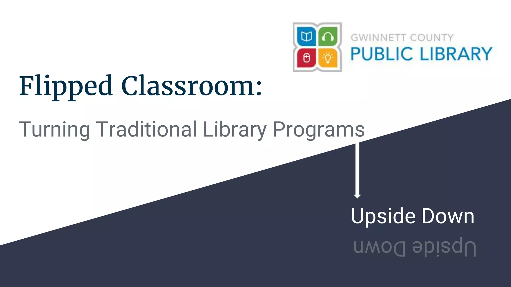 Flipped Classroom: Turning traditional library programs upside down | PPT