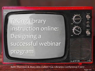 Taking Library Instruction Online: Designing a Successful Webinar ...