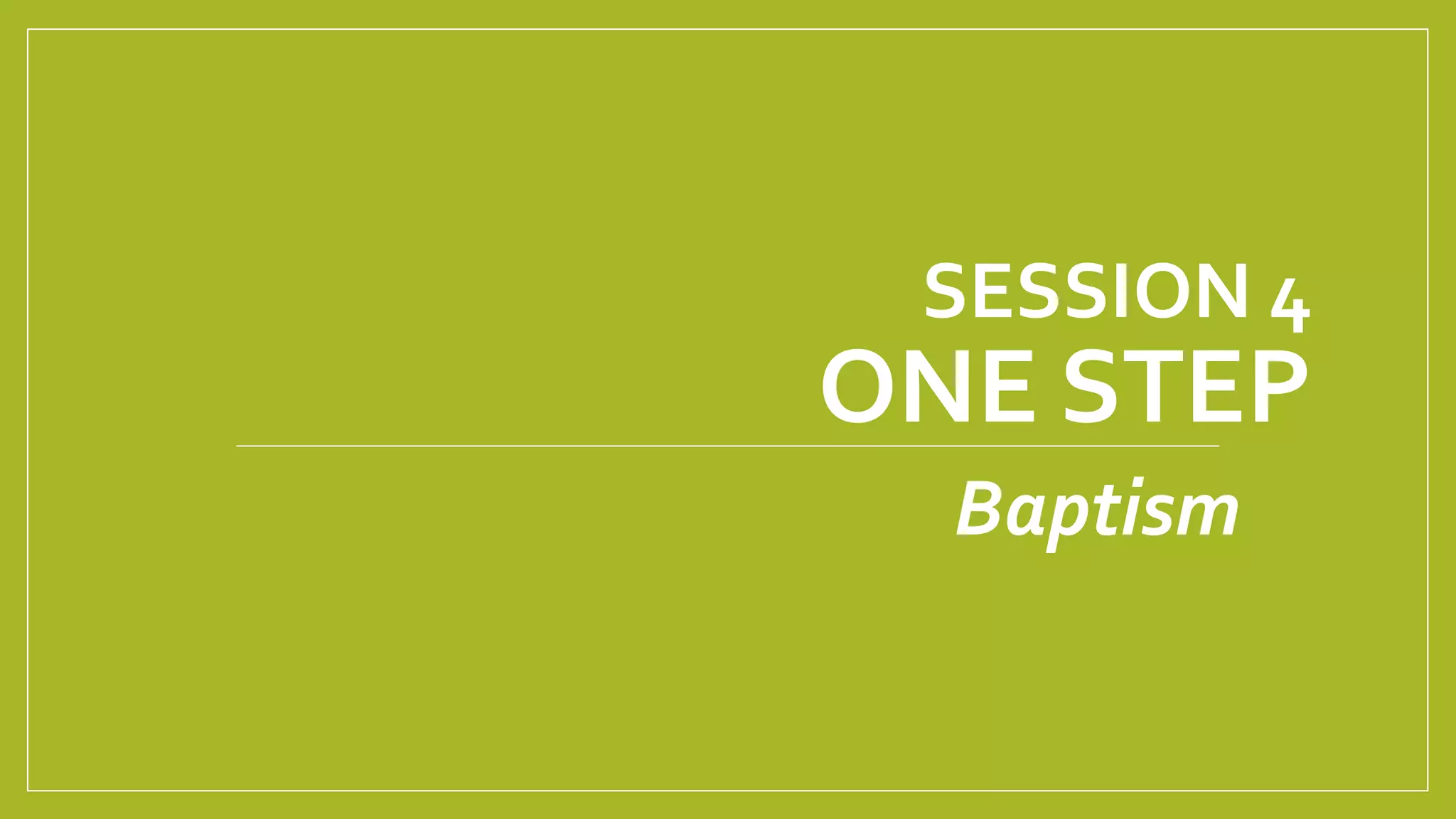 CCF GLC 1 Book 2_Session 4_One Step - Baptism | PPTX