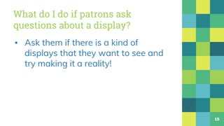 Creating Displays That Are "Open to All": Increasing Access and ...