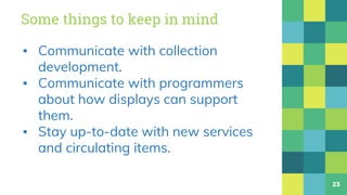 Creating Displays That Are "Open to All": Increasing Access and ...