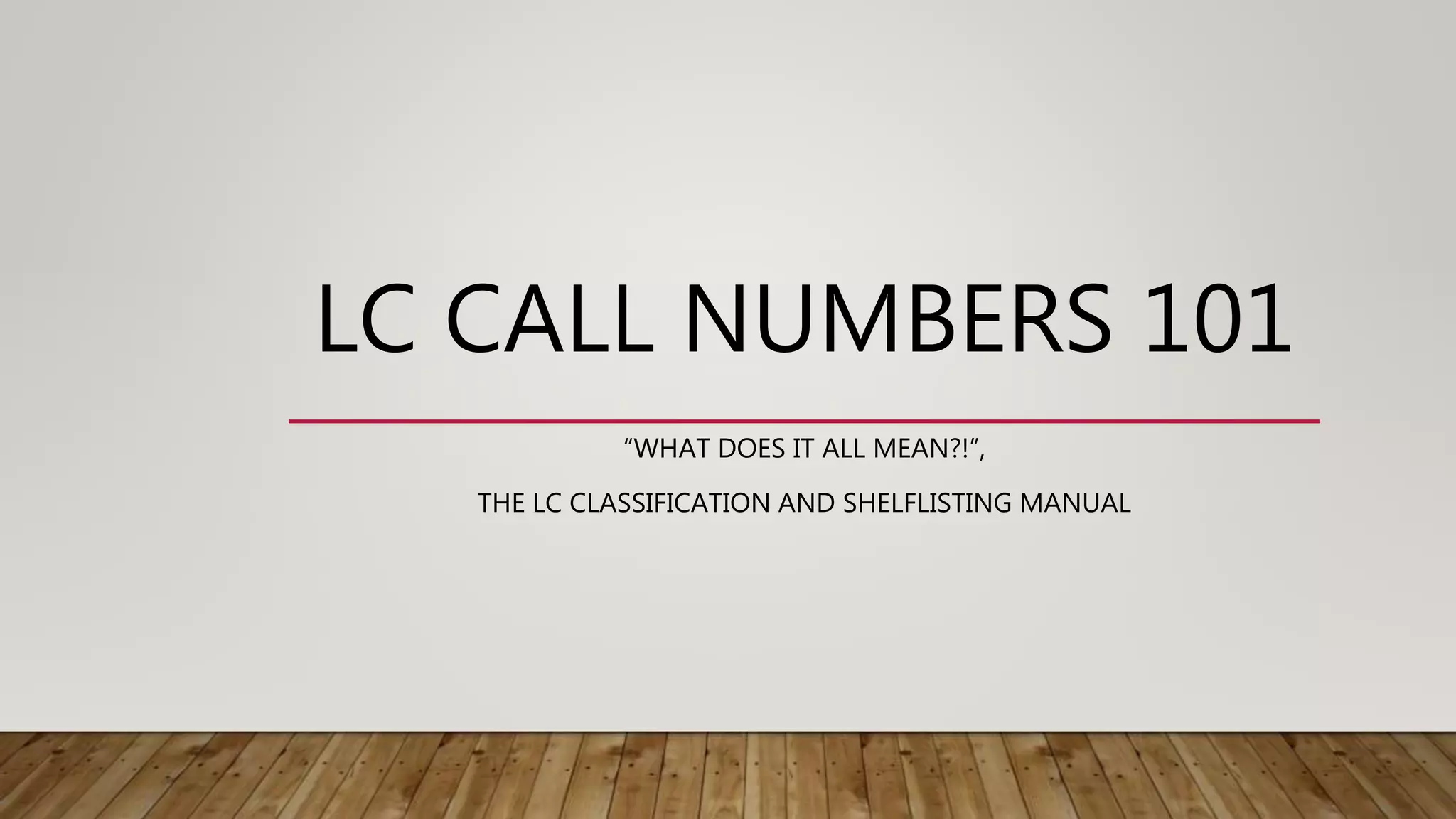LC Call Number 101: “What does it all mean?!”, the LC Classification ...