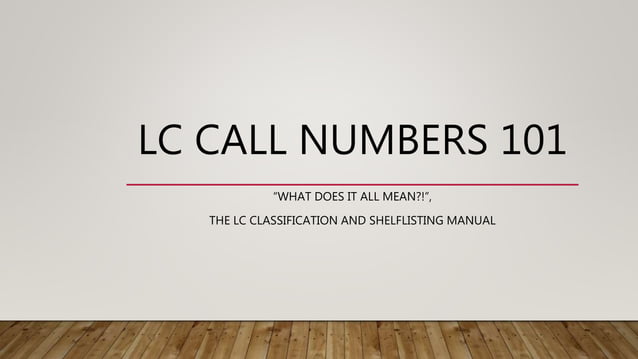 LC Call Number 101: “What does it all mean?!”, the LC Classification ...