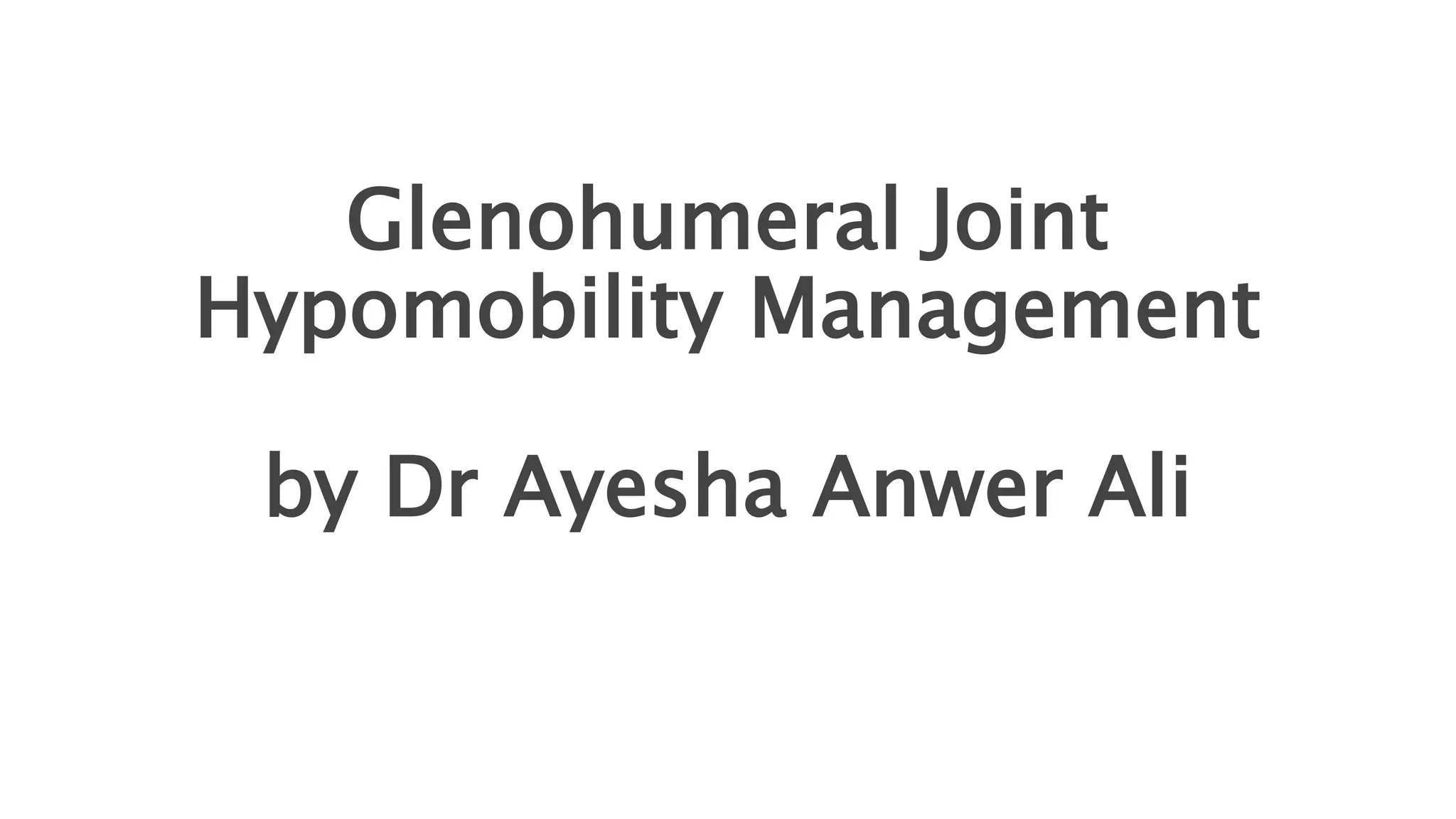 Glenohumeral Joint Hypomobility Management.pptx