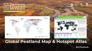 Global Peatlands Map and Hotspot Explanation Atlas | PPTX