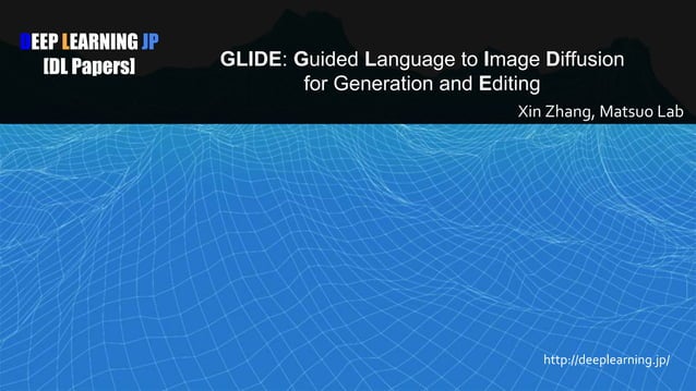 [DL輪読会]GLIDE: Guided Language to Image Diffusion for Generation and Editing | PPT | Free Download