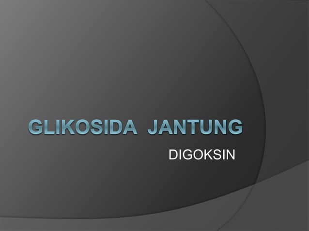 GLIKOSIDA JANTUNG (DIGOXIN)- BIOKIMIA | PPT