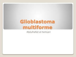 Glioblastoma multiforme | PPT
