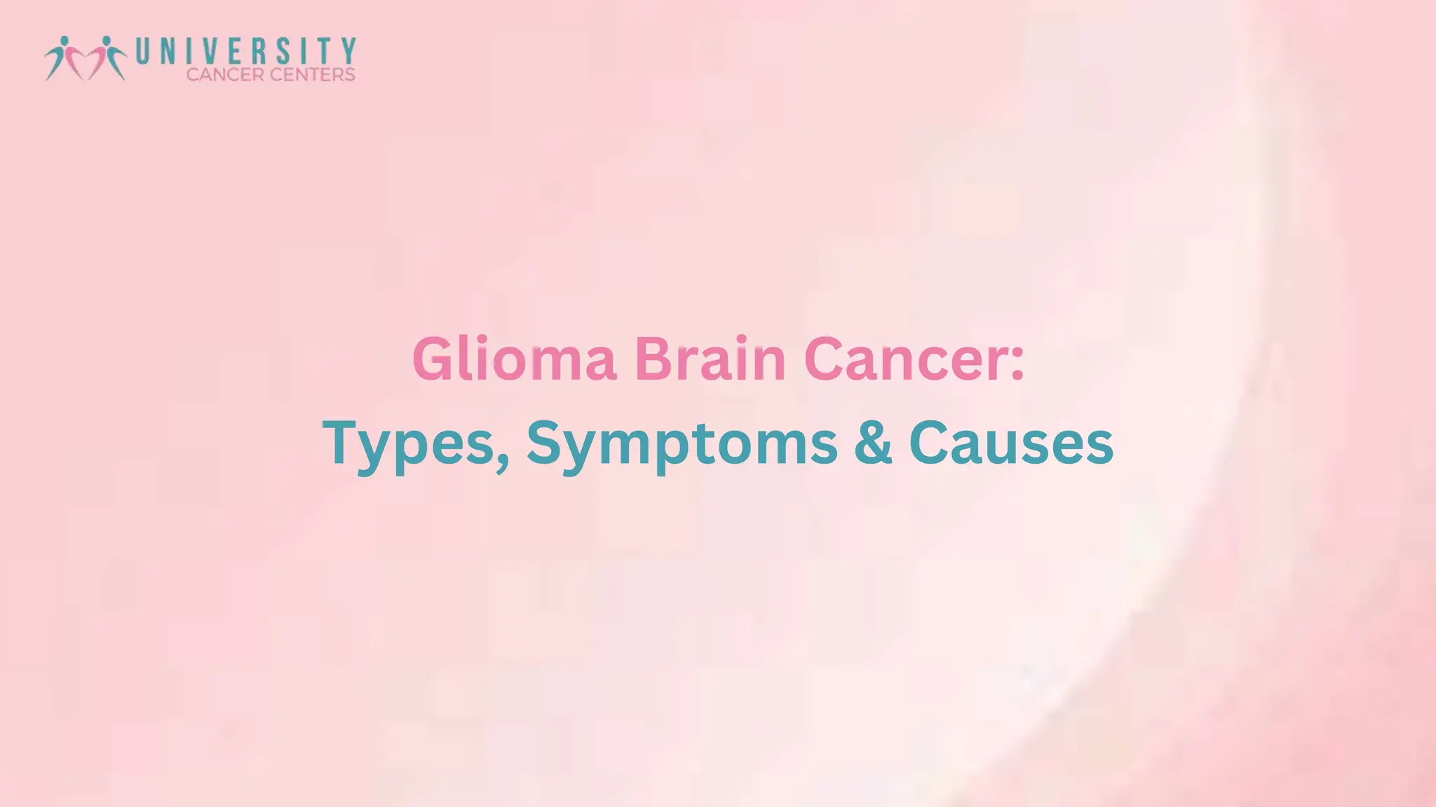 Glioma Brain Cancer-Types, Symptoms & Causes | PPT