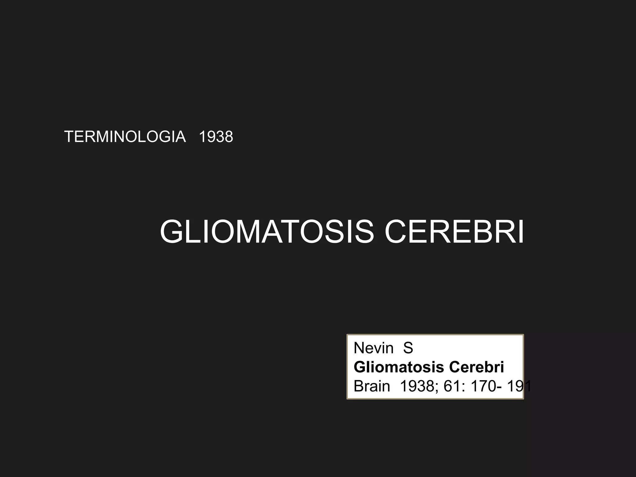Gliomatosis cerebri | PPTX