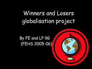 Glob Winners & Losers - Student Example | PPT | Agriculture | Industries
