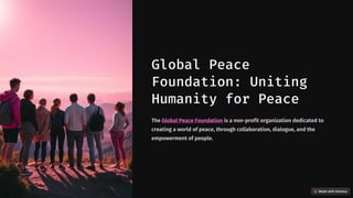The Global Peace Foundation utilizes.... | PPT