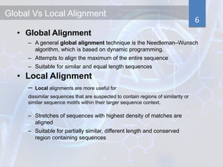 Global and local alignment in Bioinformatics | PPT