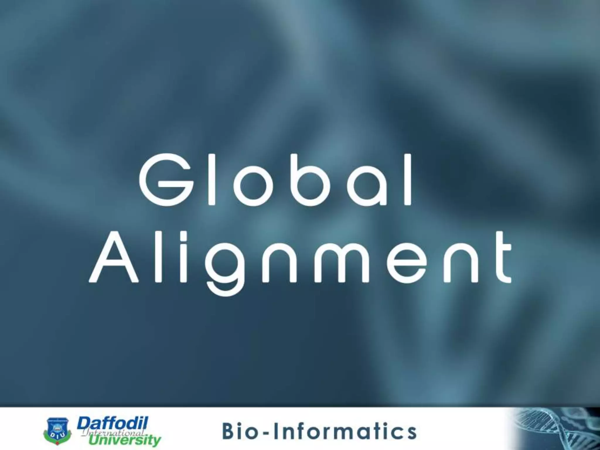 Global and local alignment (bioinformatics) | PPTX