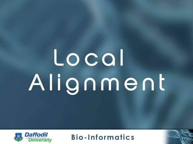 Global and local alignment (bioinformatics) | PPTX