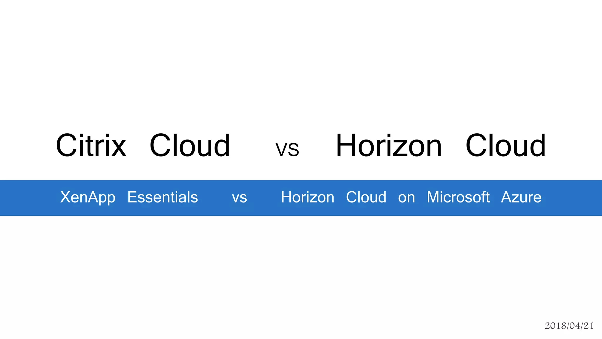 Citrix Cloud vs Horizon Cloud | PPTX