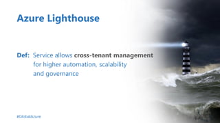 Global azure virtual 2021 - Azure Lighthouse | PDF