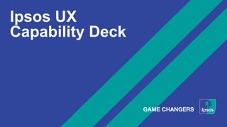 Ipsos UX - Global Capability Deck | PPT