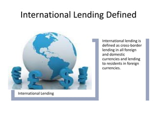 Global capital market and international lending | PPTX