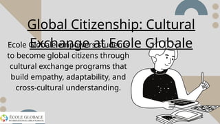 Global Citizenship Cultural Exchange Programs at Ecole Globale (1).pptx