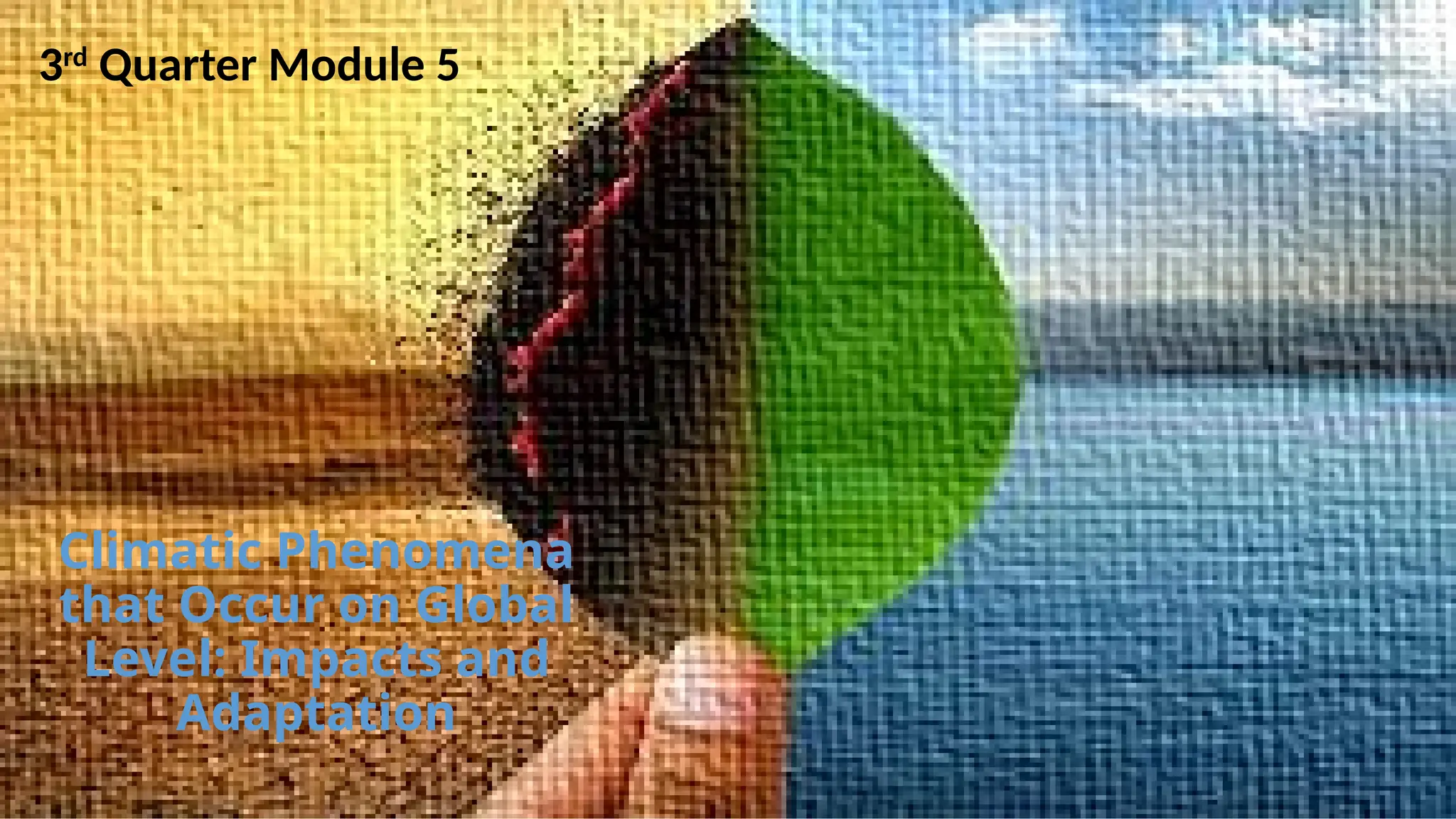 GRADE 9 SCIENCE GLOBAL CLIMATIC PHENOMENA.pptx