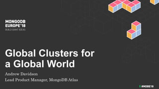 Global Cluster Topologies in MongoDB Atlas - Andrew Davidson | PPT