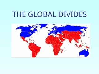 GLOBAL Divides GLOBAL Divides GLOBAL Divides GLOBAL Divides GLOBAL ...
