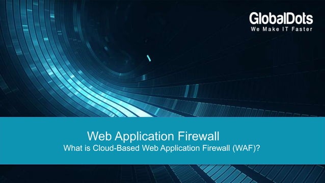 Cloud Web Application Firewall - GlobalDots | PPT