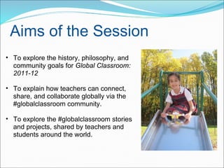The Global Classroom Project 2011-12 (#GlobalEd11) | PPT