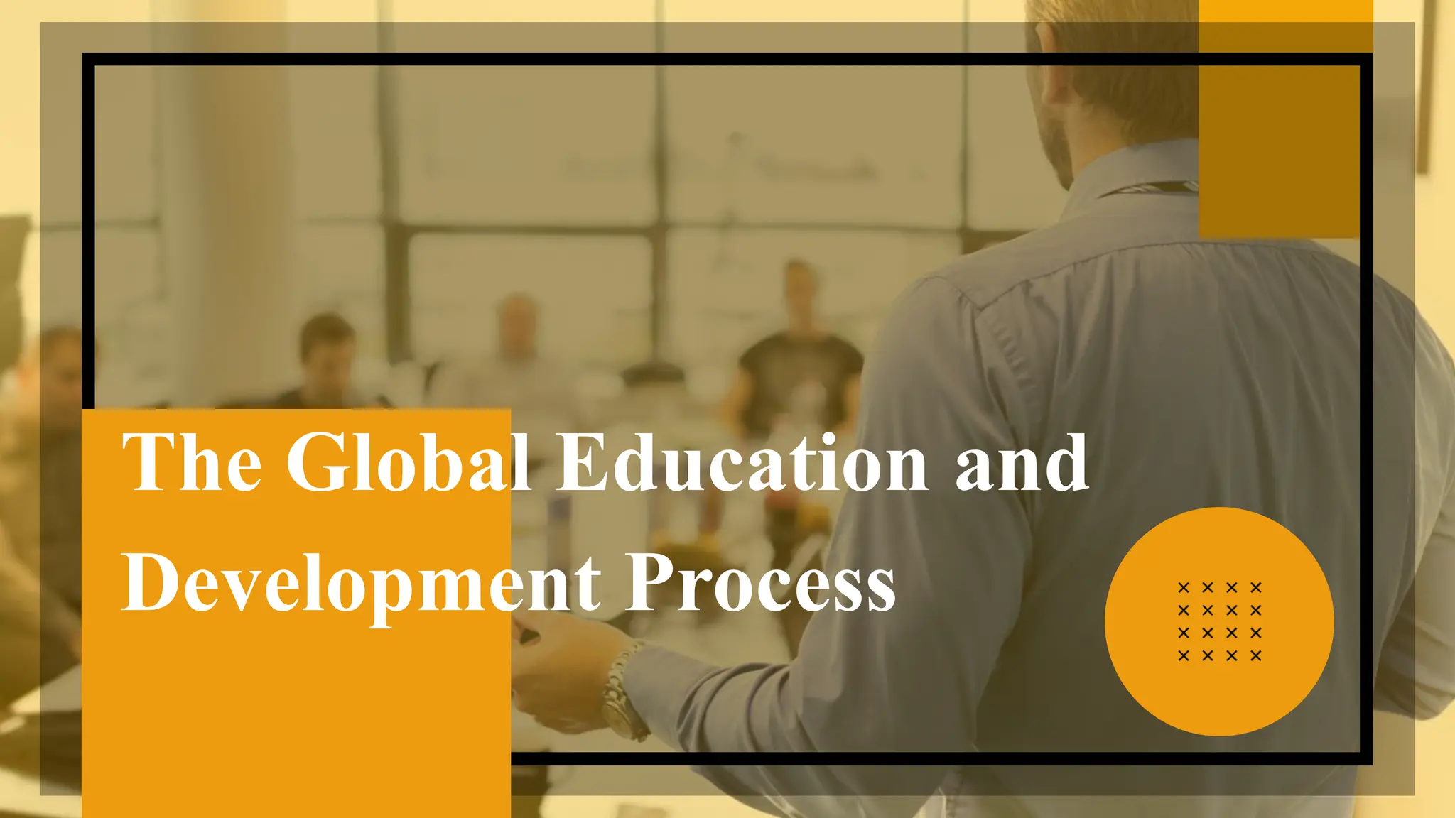 Global Education and Development Process.pptx