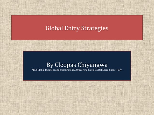 Global Entry Strategies by Cleopas Chiyangwa | PPT