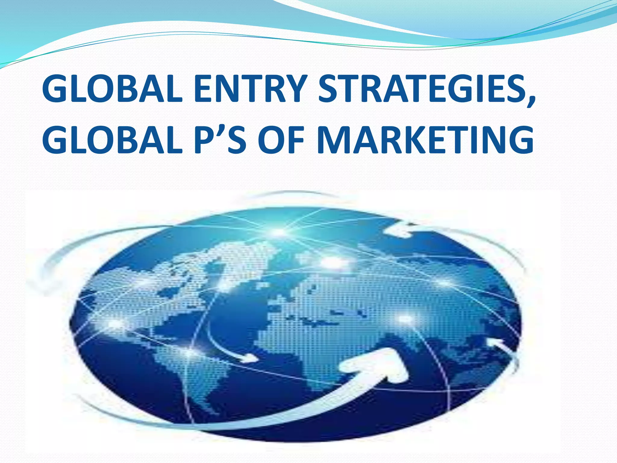 Global entry strategies global p s of marketing | PPTX