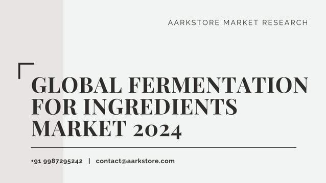 Global fermentation for ingredients market 2024 | PPT
