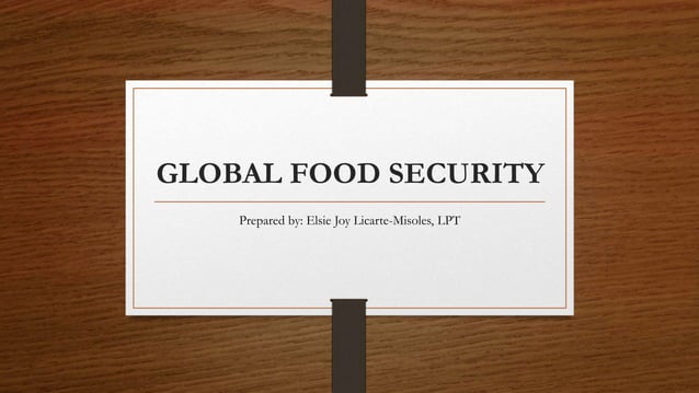 GLOBAL FOOD SECURITY AND SUSTAINABLE DEVELOPMENT GOALS.pptx
