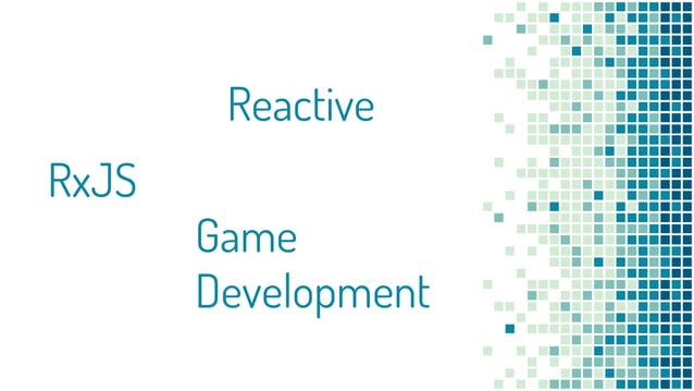 Think Reactively With Rxjs For Game Development Pptx Web