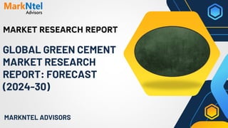 Green Cement Market: Size, Share, & Growth Trends | Forecasts 2030 | PDF