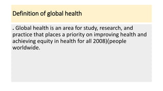 global health11.pptxglopal health 1234556666666 | PPTX