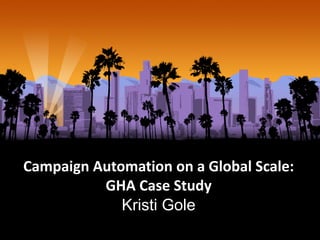 Global Hotel Alliance: Campaign Automation on a Global Scale | PDF