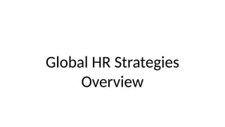 Global HR Strategies Overviewof international human resource management ...