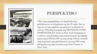 Globalisasyon: Ang Konsepto at Perspektibo | PPTX