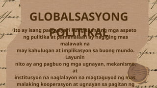 Globalisasyong Politikal/Araling panlipunan 10.pptx