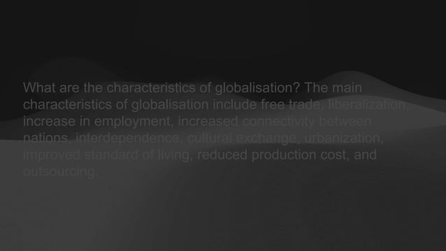 Globalization, in 10 points, is about worldwide connections | PPTX