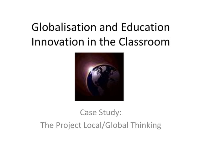 Globalisation and education innovation in the classroom cc project ...